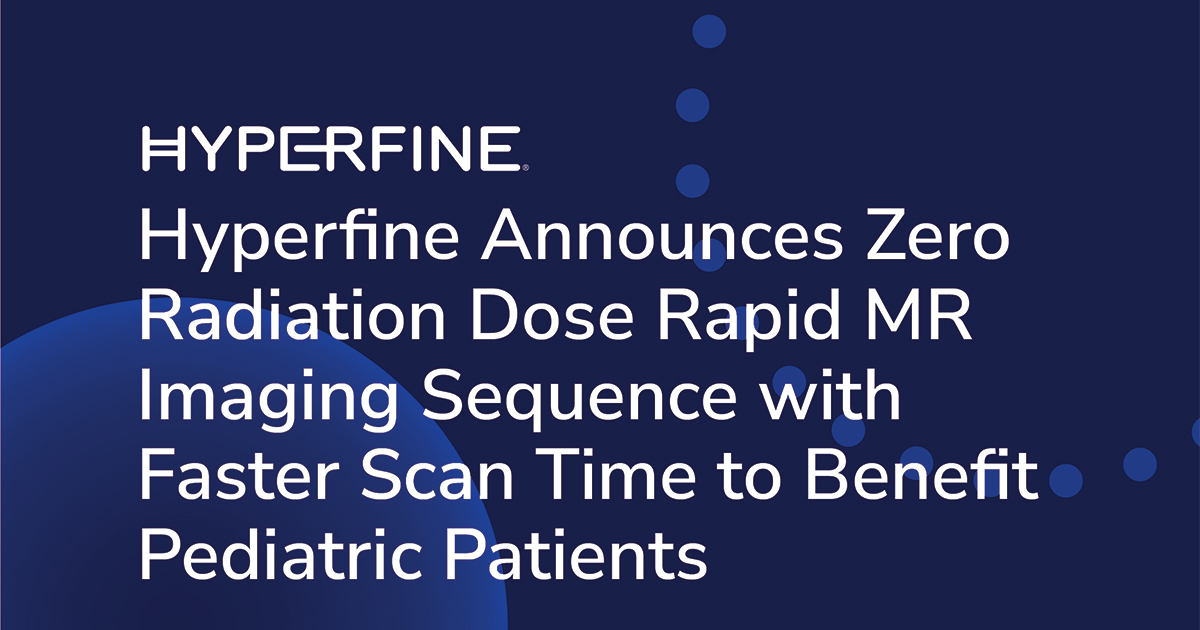 Hyperfine Announces Zero Radiation Dose Rapid MR Imaging