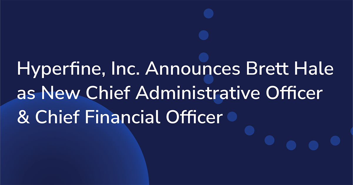 Hyperfine, Inc. Announces Brett Hale as New CAO & CFO